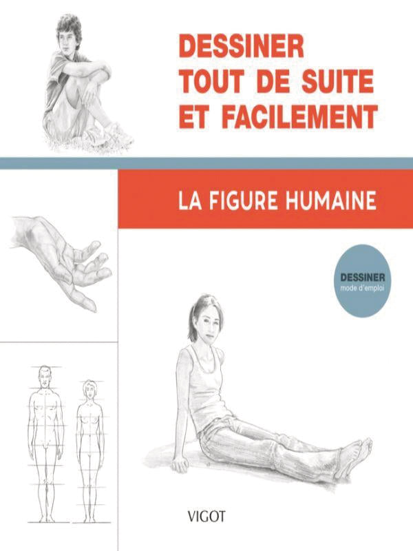 Dessiner tout de suite et facilement - la figure humaine